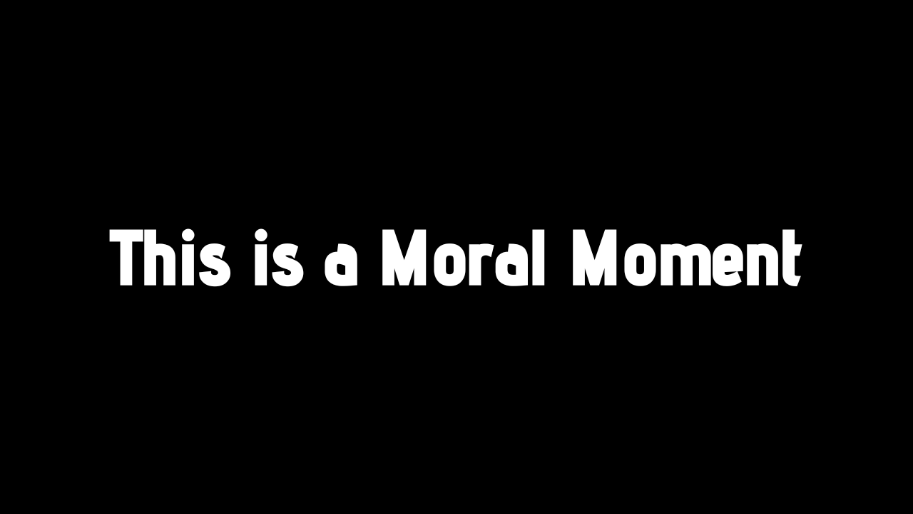 This is a Moral Moment – Rev. Peter M Preble